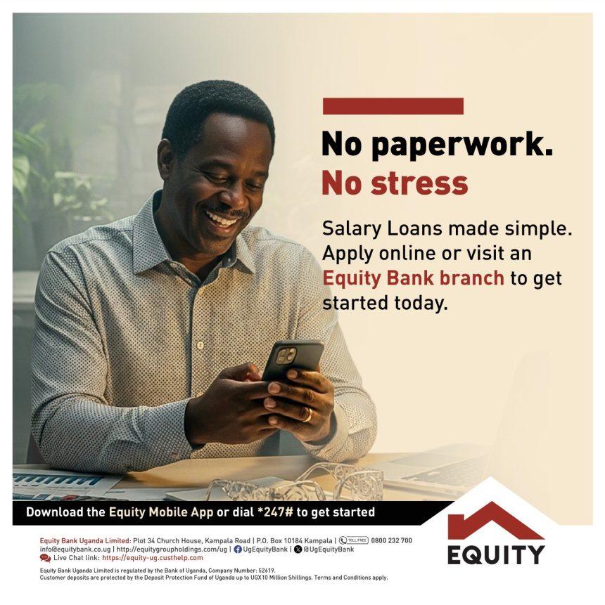 Guide on how to Access Equity Bank Uganda’s Fast and Flexible Salary Loan – The Voice Uganda